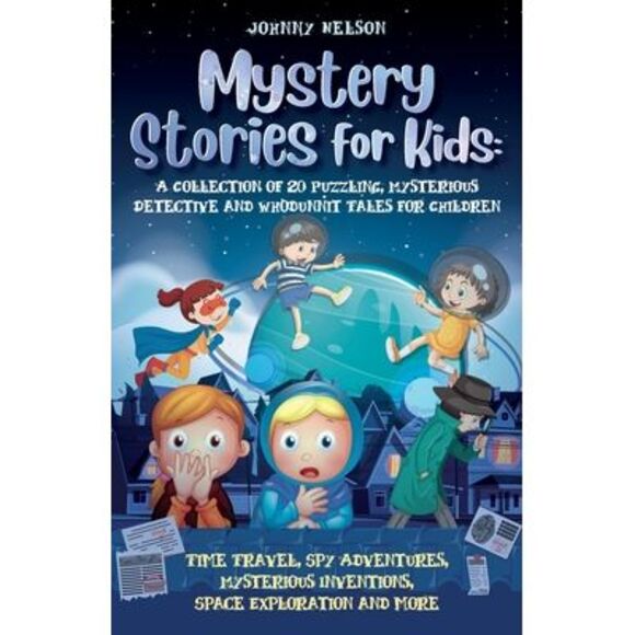Johnny Nelson | Other | Mystery Short Stories For Kids Time Travel Spy ...